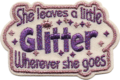 She Leaves a little Glitter Wherever She Goes fun patch | Girl Scouts ...